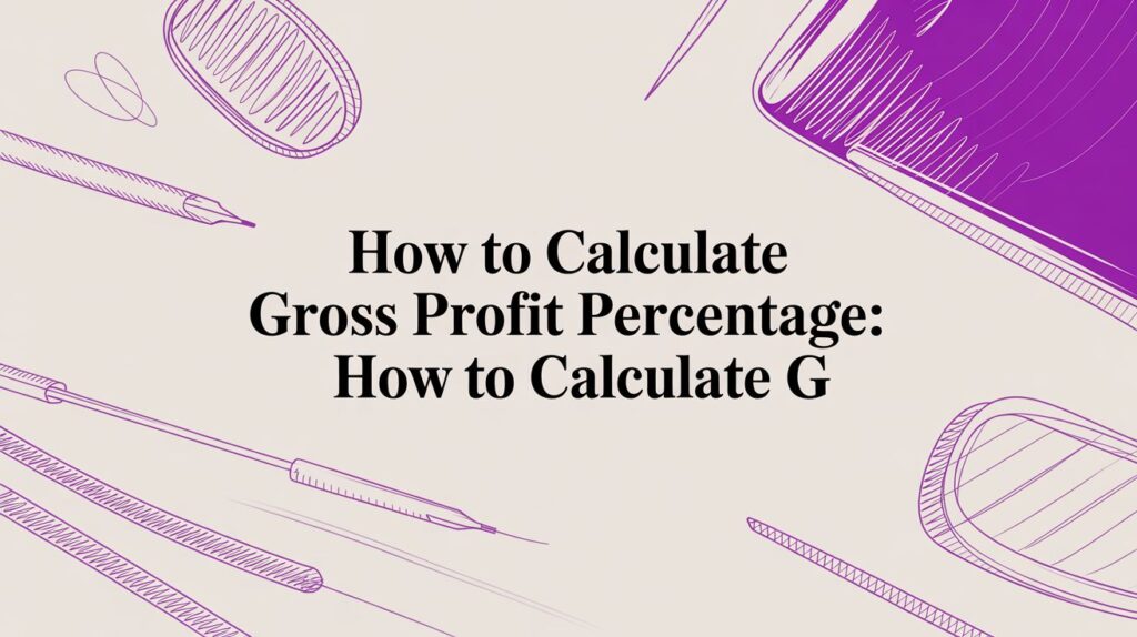 How to calculate gross profit percentage: How to Calculate G